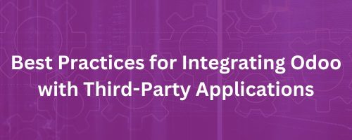 Integrating ERP with Other systems : Best Practices for Odoo Integrating ERP with Other systems : Best Practices for Odoo
