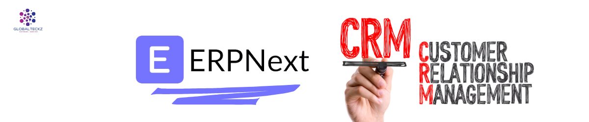 ERPNext CRM Module | App | Features | Process | Tutorial - Globalteckz
